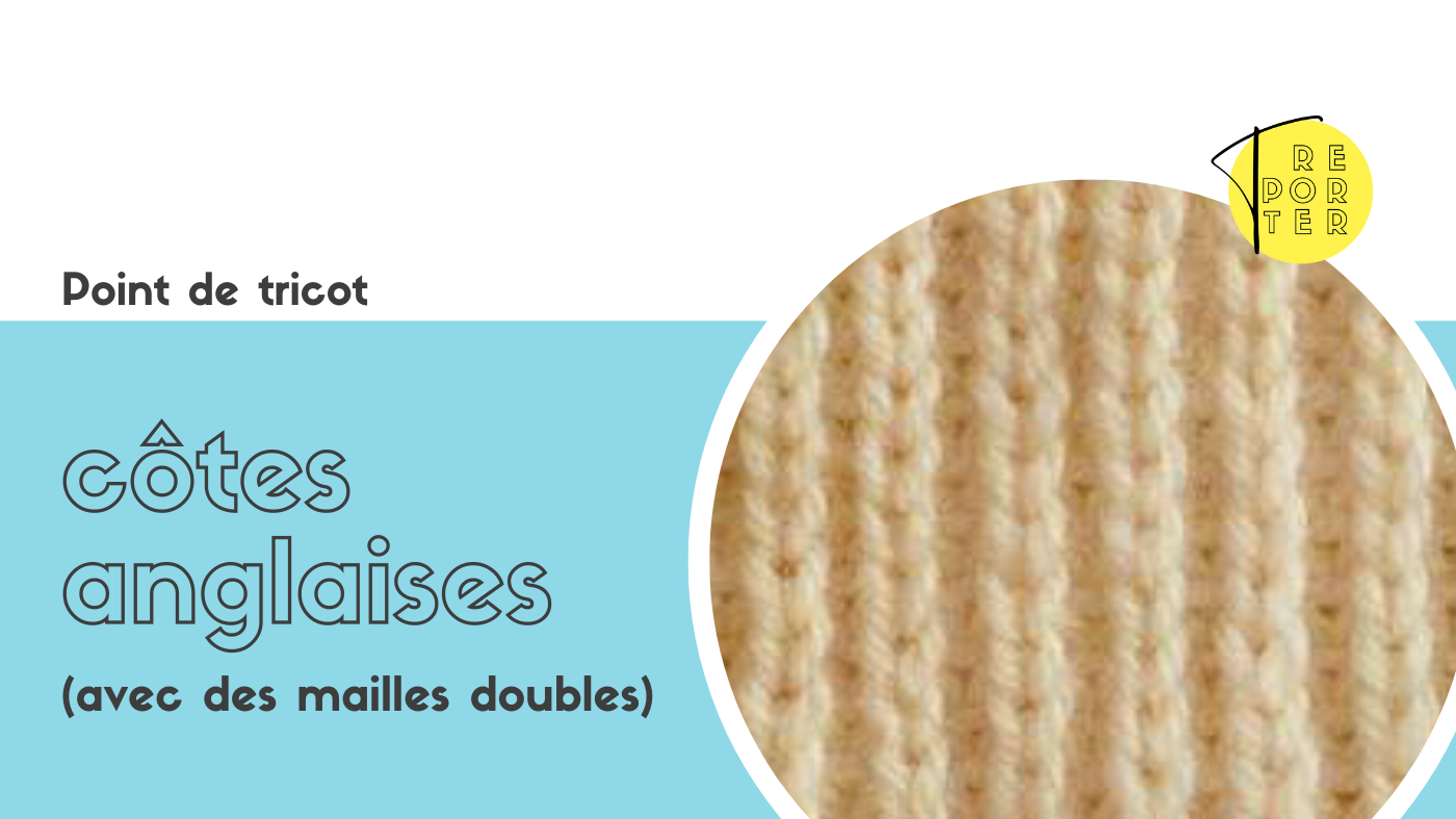 Point de tricot : côtes anglaises (mailles doubles) - Tricot-Reporter