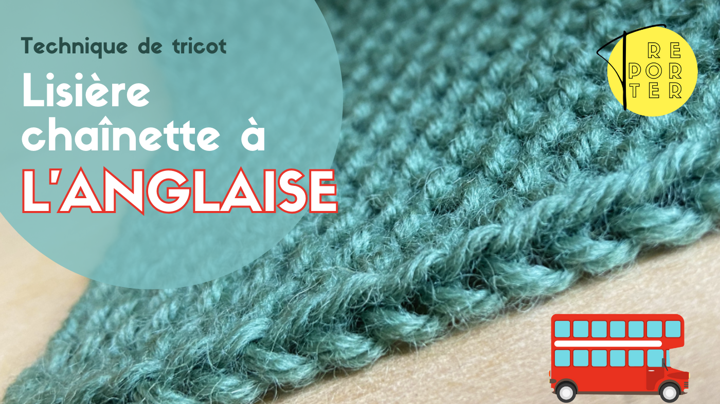 Maille lisière chaînette à l’anglaise au tricot - Tricot-Reporter
